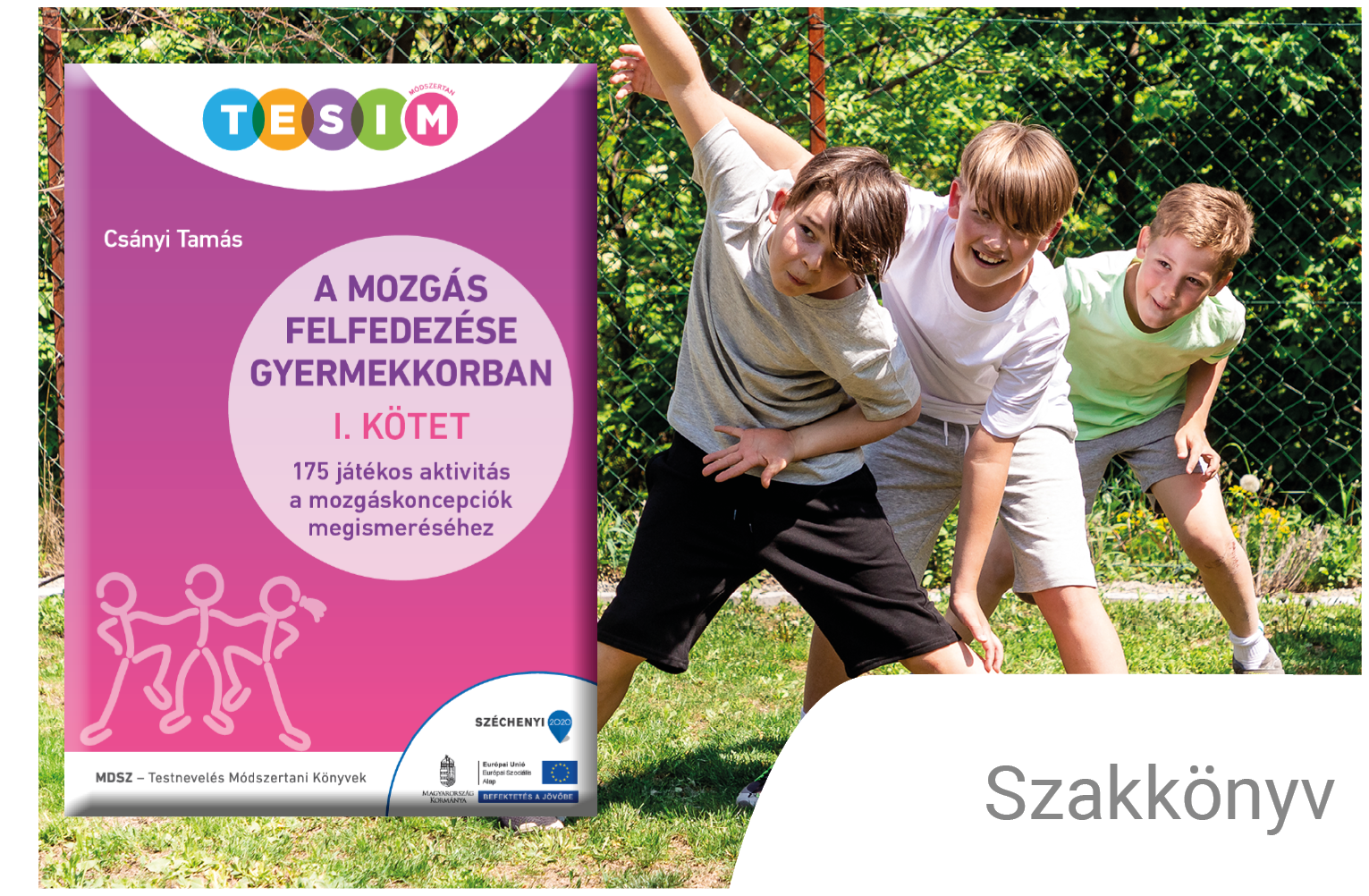 A mozgás felfedezése gyermekkorban. I. kötet - Aktív Iskola Program
